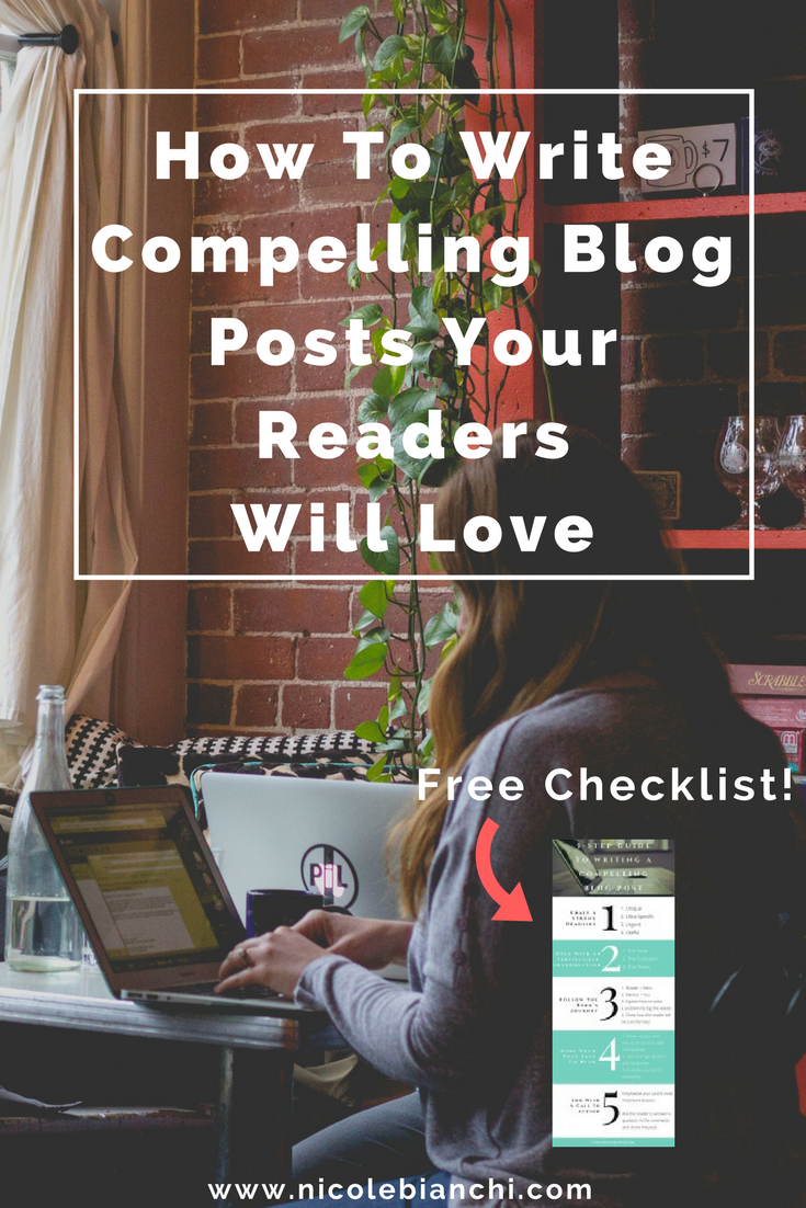 How to Write Compelling Blog Posts That Your Readers Will Love - Nicole Bianchi