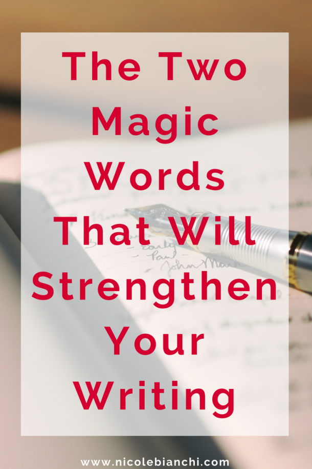 The Two Magic Words That Will Strengthen Your Writing - Nicole Bianchi